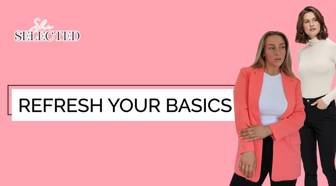 How To Refresh Your Basics - She Selected